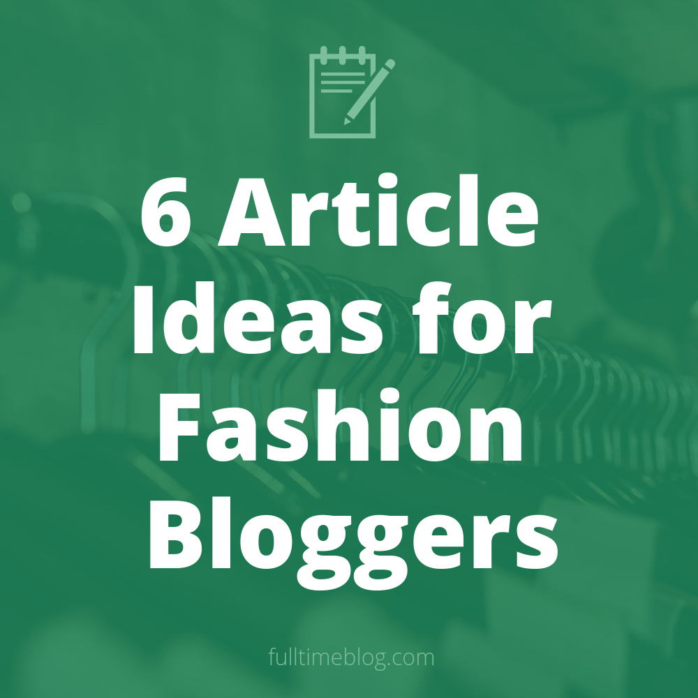 Top 6 Types of Posts Every Fashion Blogger Should Publish - Brock McGoff